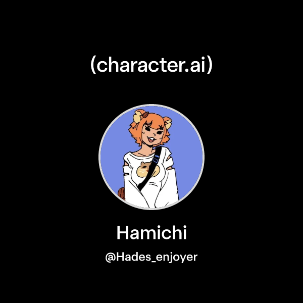 Chat with Hamichi | character.ai | AI Chat, Reimagined–Your Words. Your ...