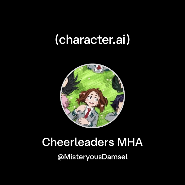 Chat with Cheerleaders MHA | character.ai | Personalized AI for every moment of your day