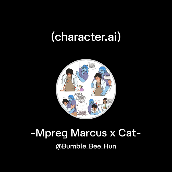 Chat with -Mpreg Marcus x Cat- | character.ai | AI Chat, Reimagined ...