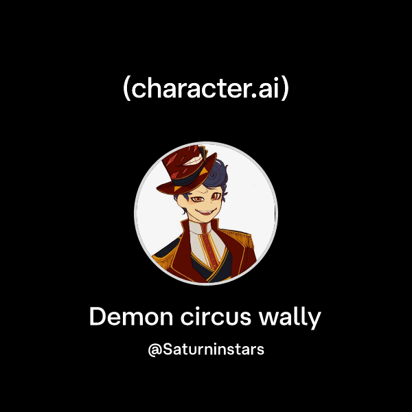 Chat with Demon circus wally | character.ai | AI Chat, Reimagined–Your ...