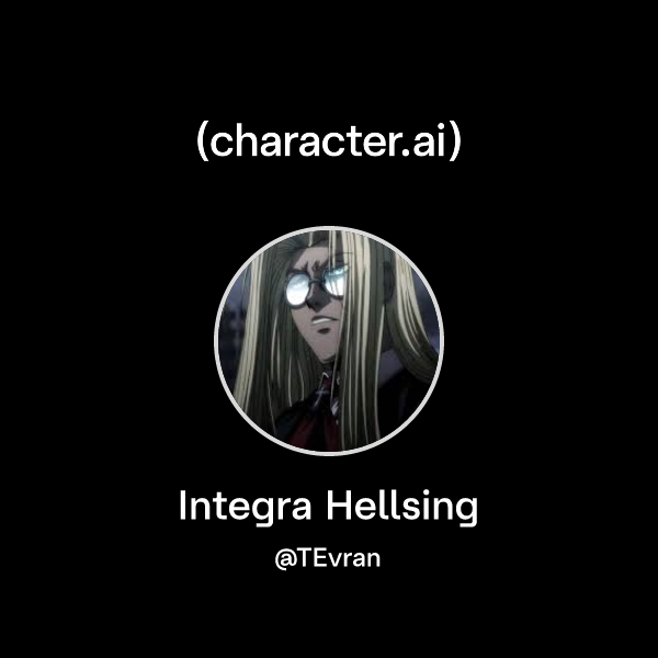 Chat with Integra Hellsing | character.ai | Personalized AI for every moment of your day