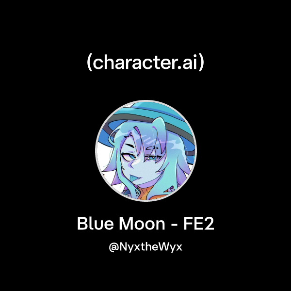 Chat with Blue Moon - FE2 | character.ai | Personalized AI for every ...