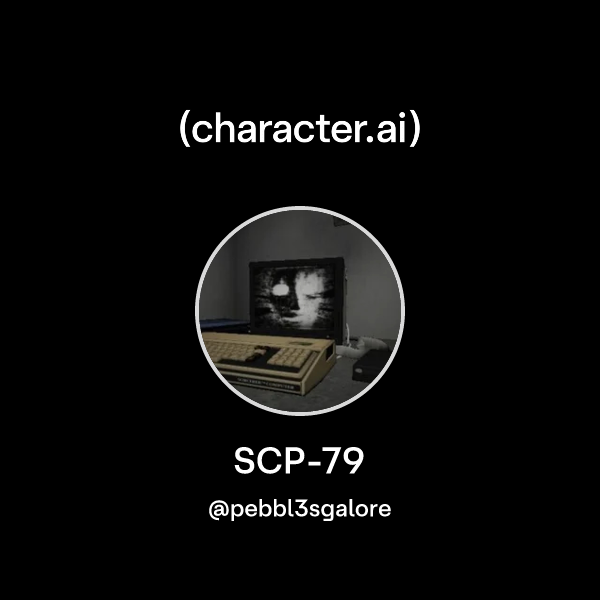 Chat with SCP-79 | character.ai | Personalized AI for every moment of ...