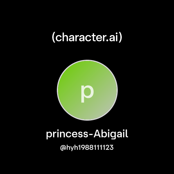 Chat with princess-Abigail | character.ai | Personalized AI for every ...