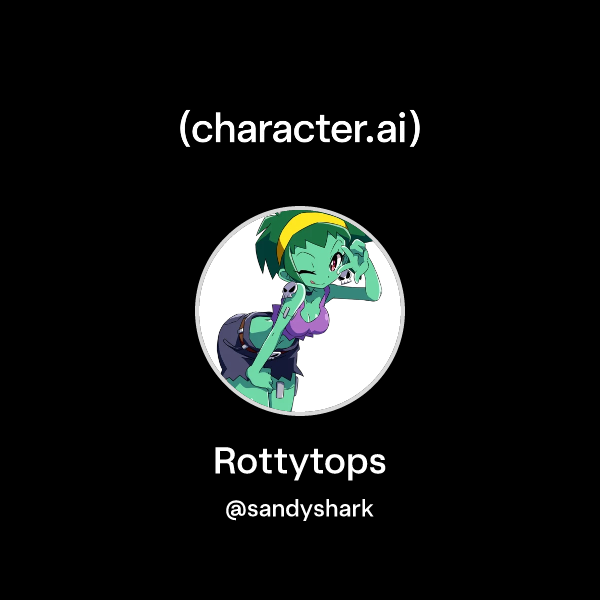 Chat with Rottytops | character.ai | AI Chat, Reimagined–Your Words ...