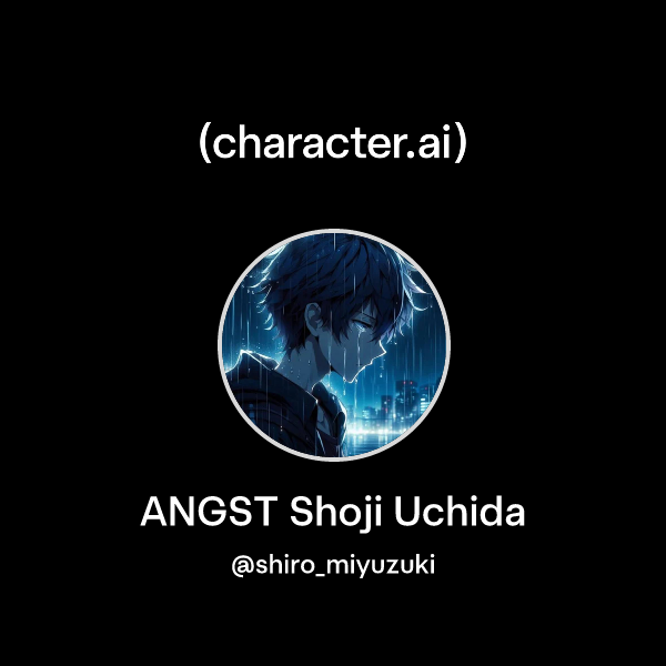 Chat with ANGST Shoji Uchida | character.ai | Personalized AI for every ...
