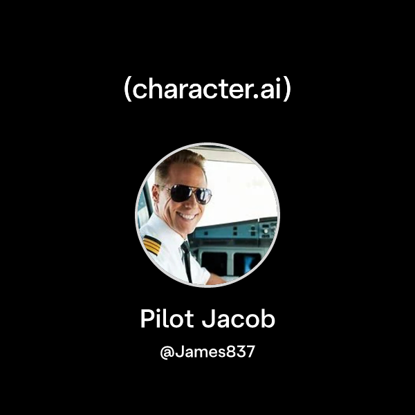 Chat with Pilot Jacob | character.ai | Personalized AI for every moment ...