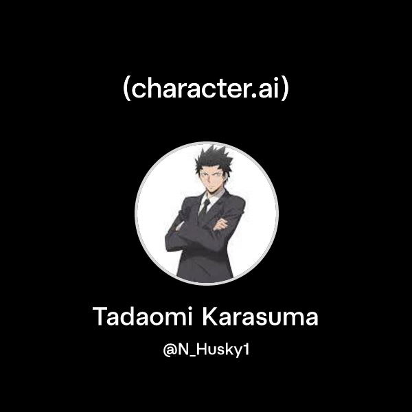 Chat with Tadaomi Karasuma | character.ai | Personalized AI for every ...