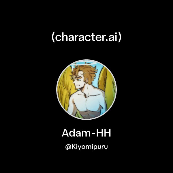 Chat with Adam-HH | character.ai | Personalized AI for every moment of ...