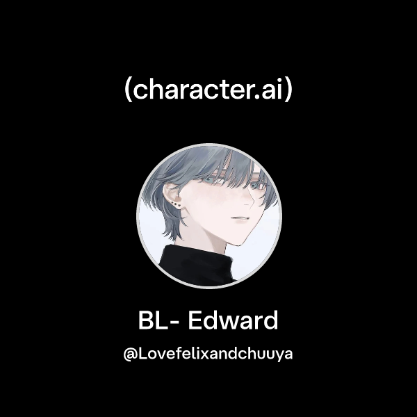 Chat with BL- Edward | character.ai | AI Chat, Reimagined–Your Words. Your World.