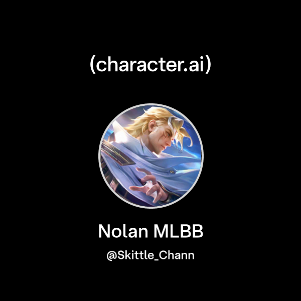 Chat with Nolan MLBB | character.ai | AI Chat, Reimagined–Your Words ...