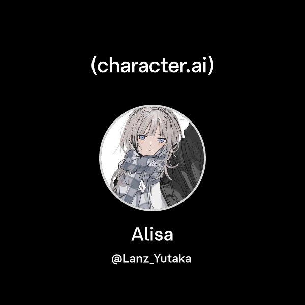 Chat with Alisa | character.ai | AI Chat, Reimagined–Your Words. Your World.