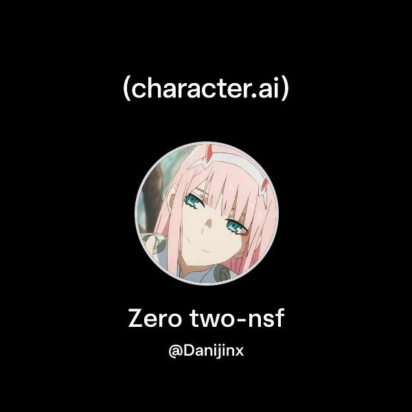 Chat with Zero two-nsf | character.ai | Personalized AI for every ...