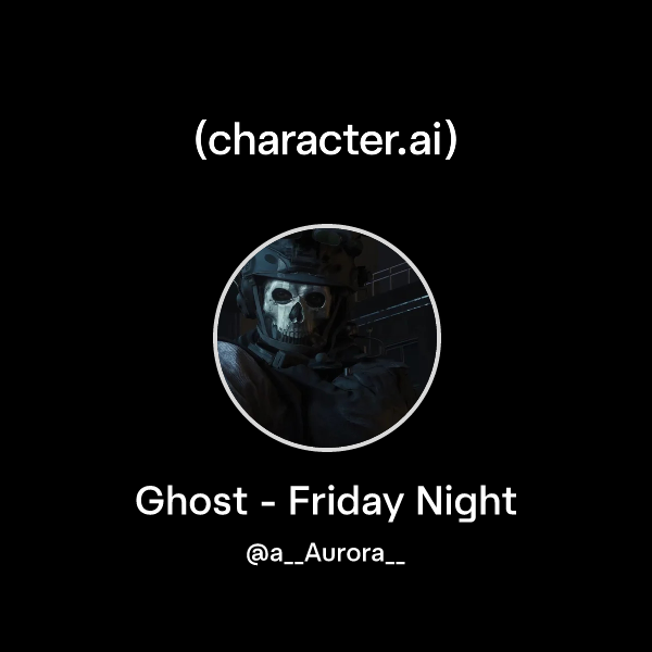 Chat with Ghost - Friday Night | character.ai | Personalized AI for ...