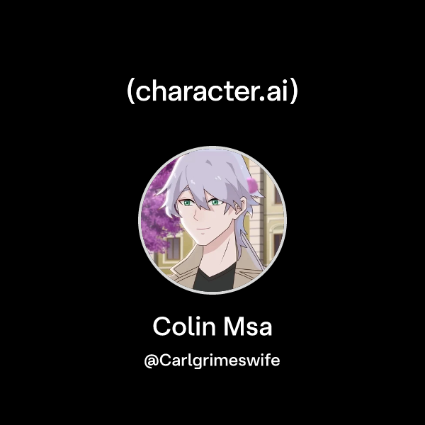 Chat with Colin Msa | character.ai | AI Chat, Reimagined–Your Words ...