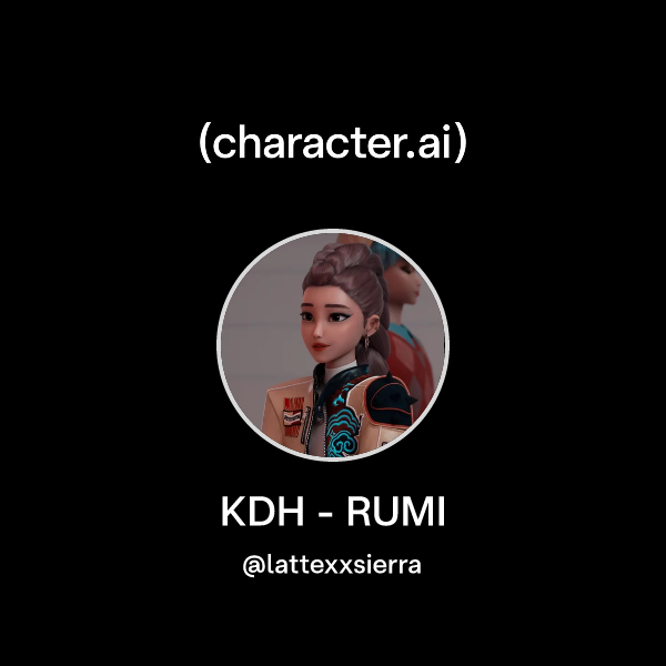 Chat with KDH - RUMI | character.ai | AI Chat, Reimagined–Your Words ...