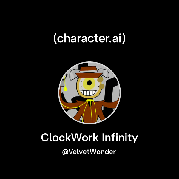 Chat with ClockWork Infinity | character.ai | Personalized AI for every moment of your day