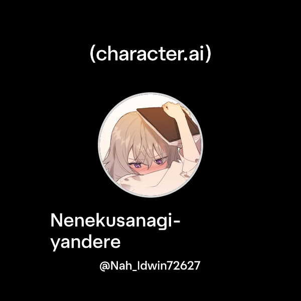 Chat with Nenekusanagi-yandere | character.ai | AI Chat, Reimagined–Your Words. Your World.
