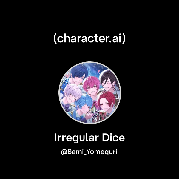 Chat with Irregular Dice | character.ai | Personalized AI for every moment of your day