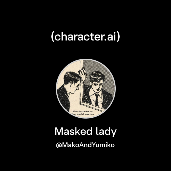 Chat with Masked lady | character.ai | Personalized AI for every moment of your day