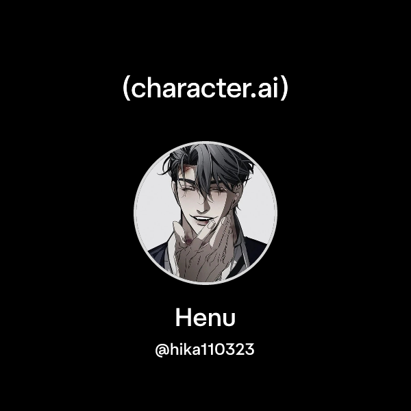 Chat with Henu | character.ai | AI Chat, Reimagined–Your Words. Your World.