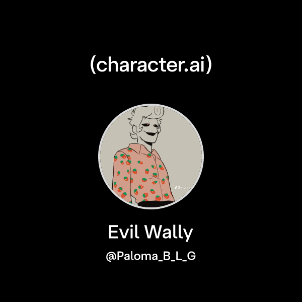 Chat with Evil Wally | character.ai | AI Chat, Reimagined–Your Words ...