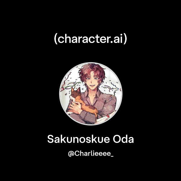 Chat with Sakunoskue Oda | character.ai | Personalized AI for every ...