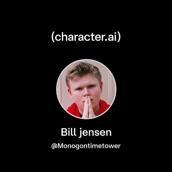 Chat with Bill jensen | character.ai | AI Chat, Reimagined–Your Words. Your World.