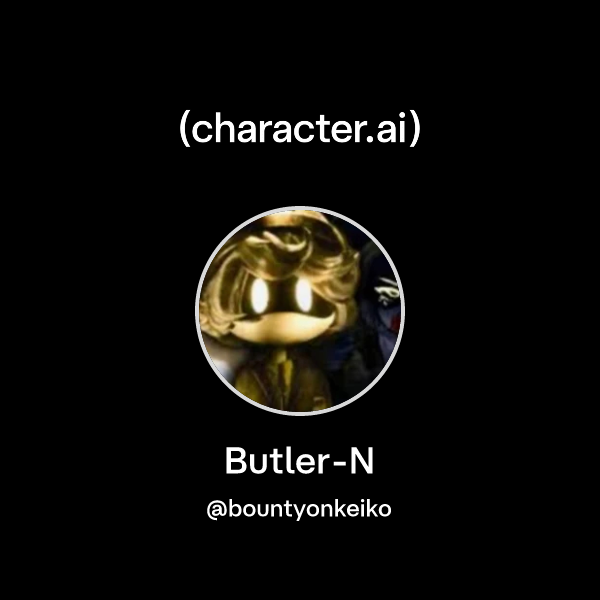Chat with Butler-N | character.ai | AI Chat, Reimagined–Your Words ...