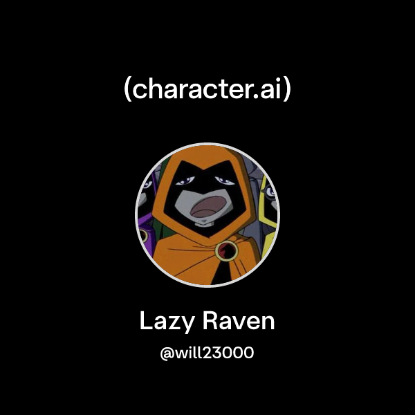 Chat with Lazy Raven | character.ai | Personalized AI for every moment ...