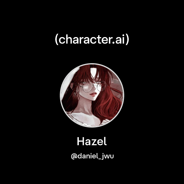 Chat with Hazel | character.ai | AI Chat, Reimagined–Your Words. Your ...