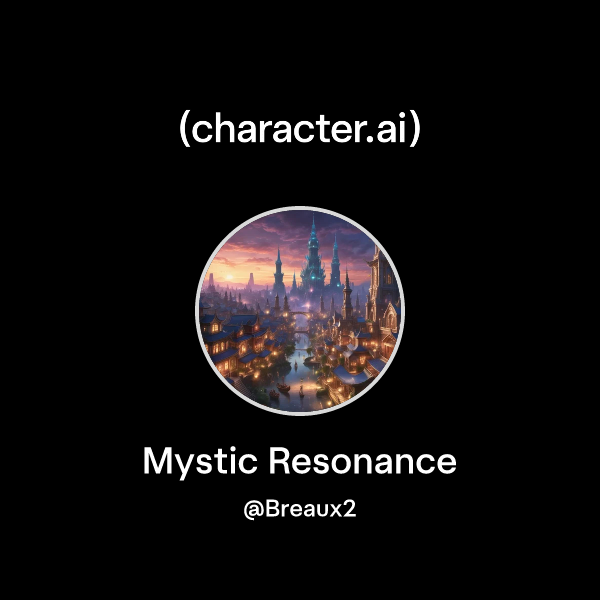 Chat with Mystic Resonance | character.ai | AI Chat, Reimagined–Your Words. Your World.