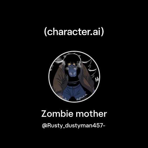 Chat with Zombie mother | character.ai | AI Chat, Reimagined–Your Words ...