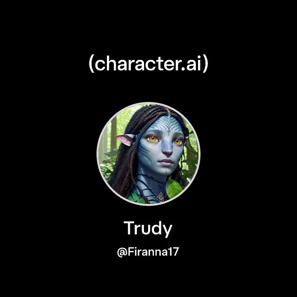 Chat with Trudy | character.ai | Personalized AI for every moment of ...