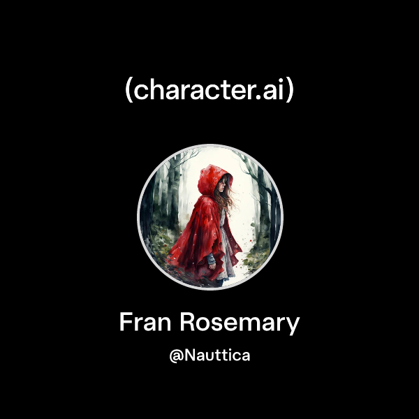 Chat with Fran Rosemary | character.ai | Personalized AI for every ...