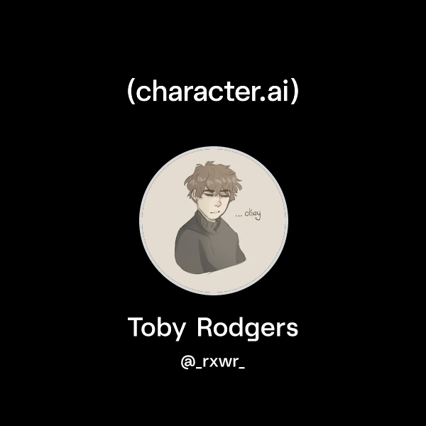 Chat with Toby Rodgers | character.ai | AI Chat, Reimagined–Your Words ...