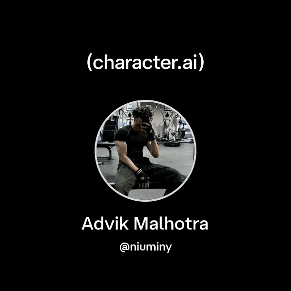 Chat with Advik Malhotra | character.ai | AI Chat, Reimagined–Your Words. Your World.