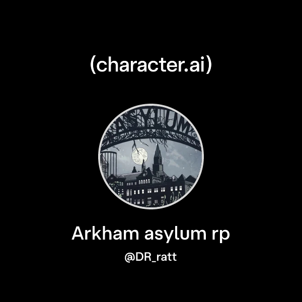 Chat with Arkham asylum rp | character.ai | AI Chat, Reimagined–Your ...