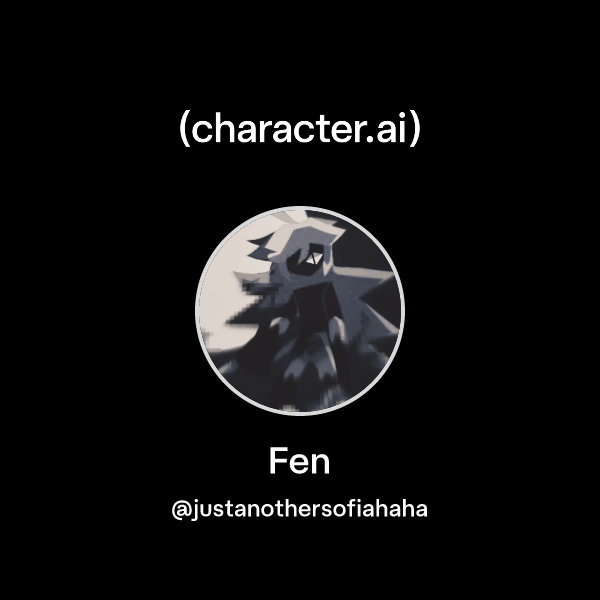 Chat with Fen | character.ai | Personalized AI for every moment of your day
