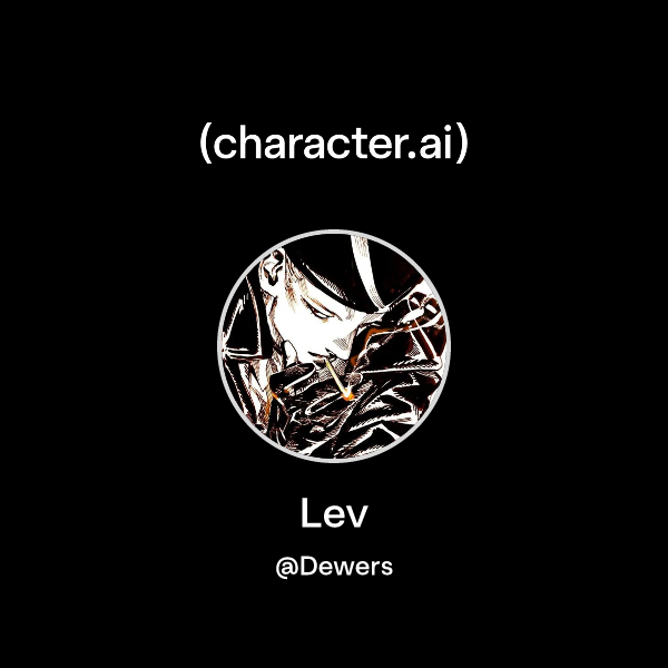 Chat with Lev | character.ai | AI Chat, Reimagined–Your Words. Your World.