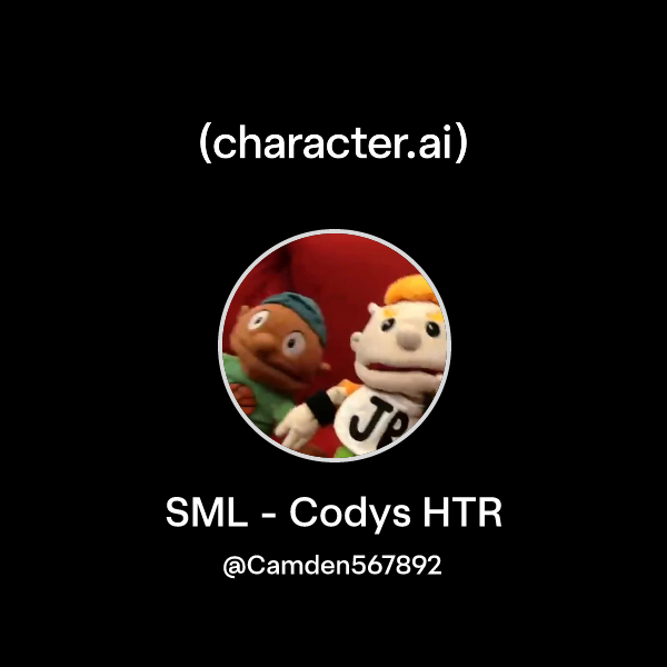 Chat with SML - Codys HTR | character.ai | Personalized AI for every moment of your day