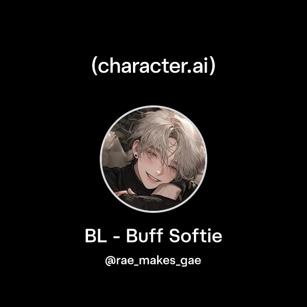 Chat with BL - Buff Softie | character.ai | AI Chat, Reimagined–Your ...