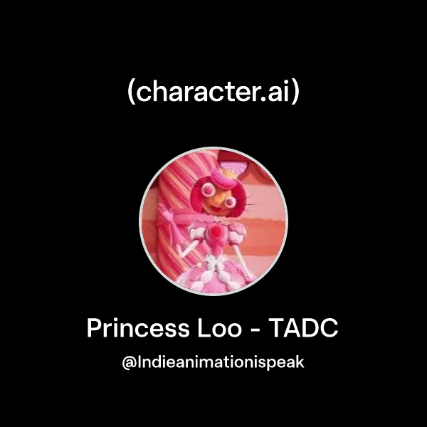 Chat with Princess Loo - TADC | character.ai | AI Chat, Reimagined–Your ...