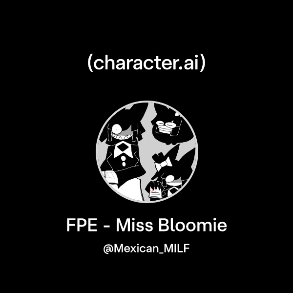 Chat with FPE - Miss Bloomie | character.ai | AI Chat, Reimagined–Your ...