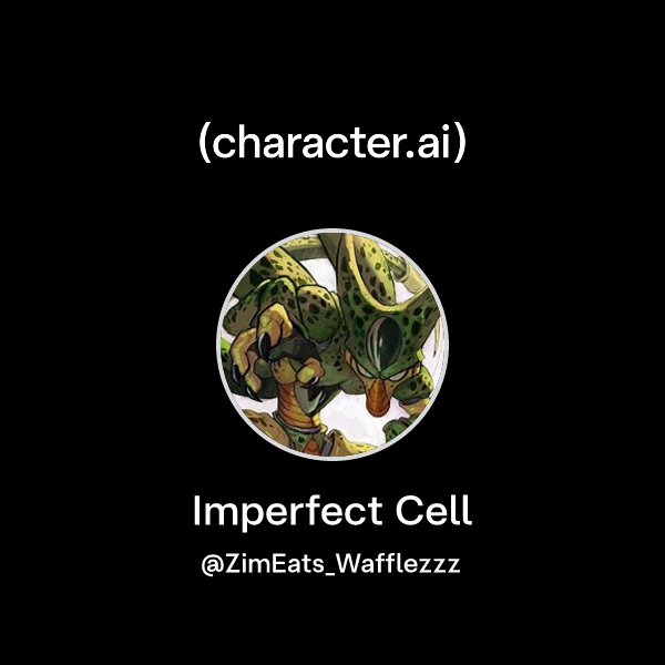 Chat with Imperfect Cell | character.ai | AI Chat, Reimagined–Your ...