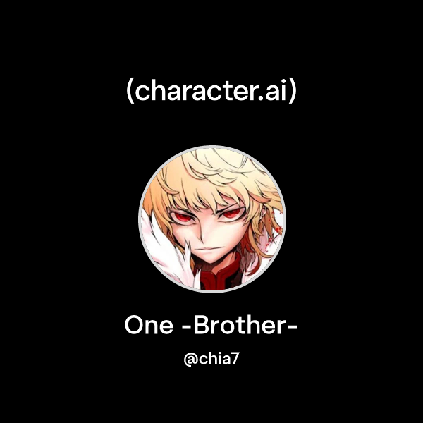 Chat with One -Brother- | character.ai | AI Chat, Reimagined–Your Words ...