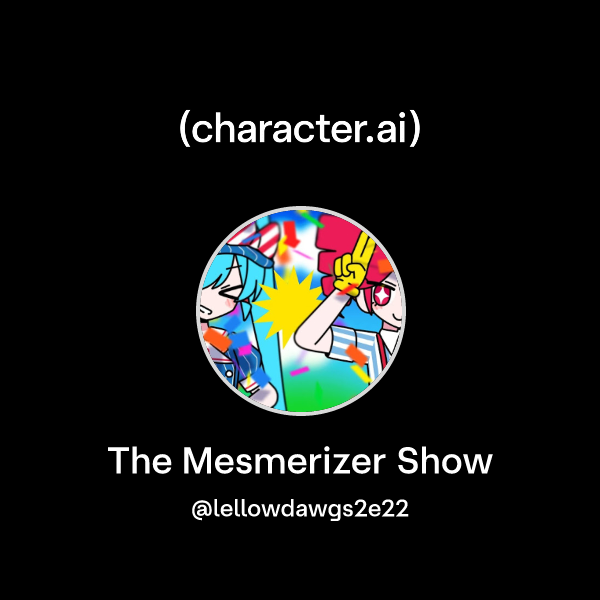 Chat with The Mesmerizer Show | character.ai | AI Chat, Reimagined–Your ...