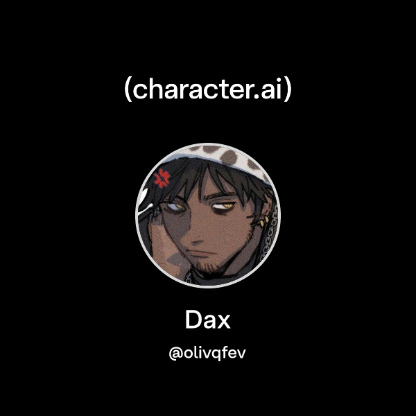 Chat with Dax | character.ai | AI Chat, Reimagined–Your Words. Your World.