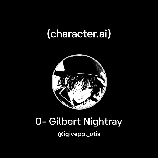 Chat with 0- Gilbert Nightray | character.ai | AI Chat, Reimagined–Your Words. Your World.