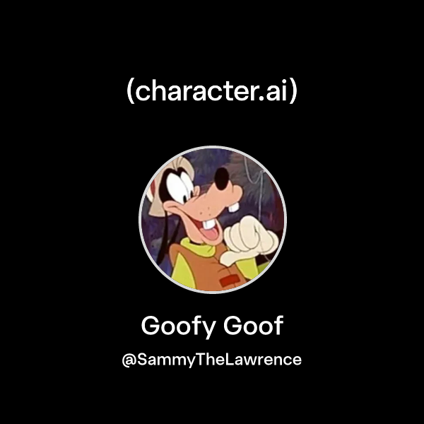 Chat with Goofy Goof | character.ai | Personalized AI for every moment ...